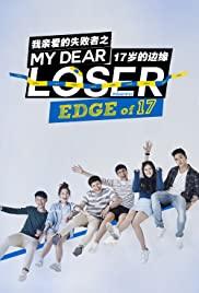 My Dear Loser: EDGE of 17 Film 2017–2018 — Sinopsis, Ulasan, Pemain ...
